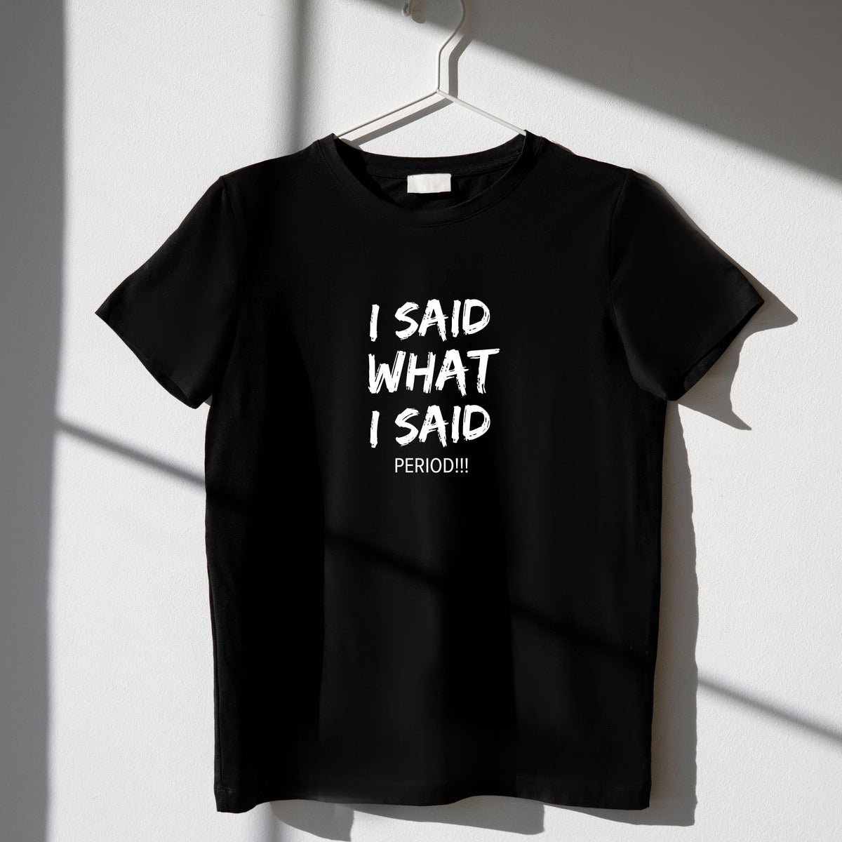I Said What I Said T-Shirt– Decor Greetings